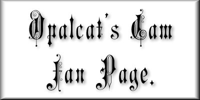 Opalcat's Webcam Fan Page.